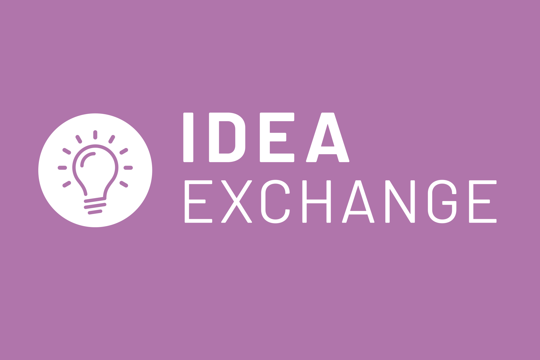 Idea Exchange Idea Exchange